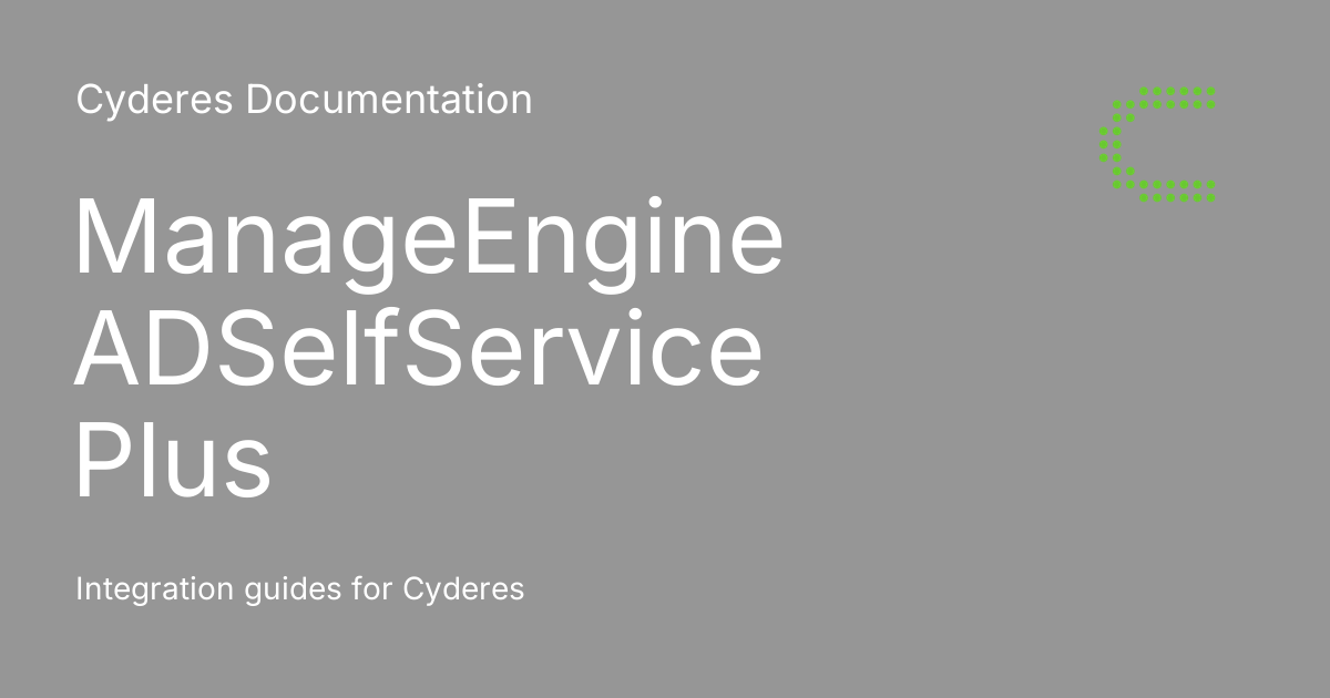 ManageEngine ADSelfService Plus - Cyderes Documentation