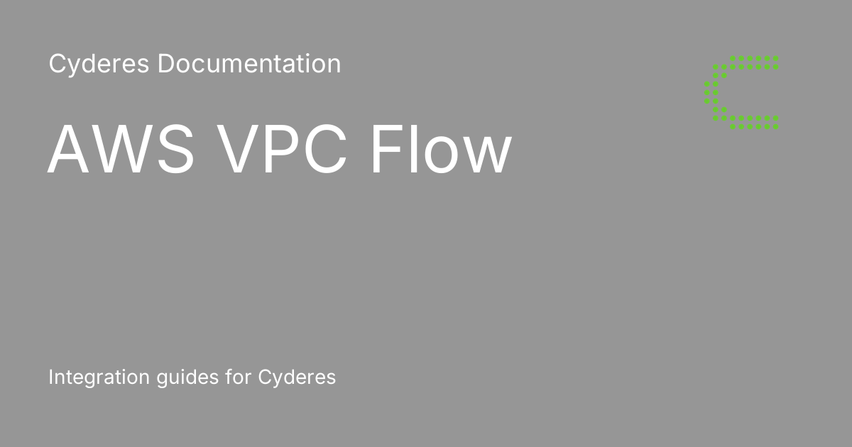 AWS VPC Flow - Cyderes Documentation