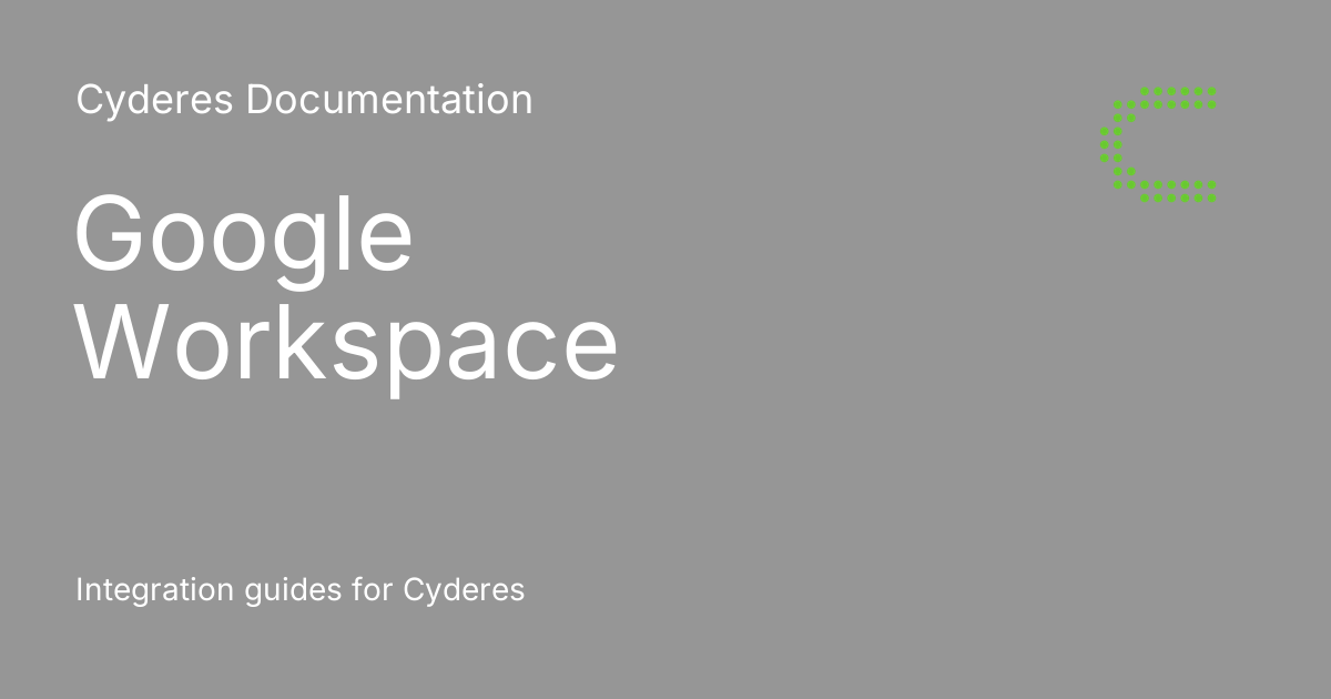 Google Workspace - Cyderes Documentation
