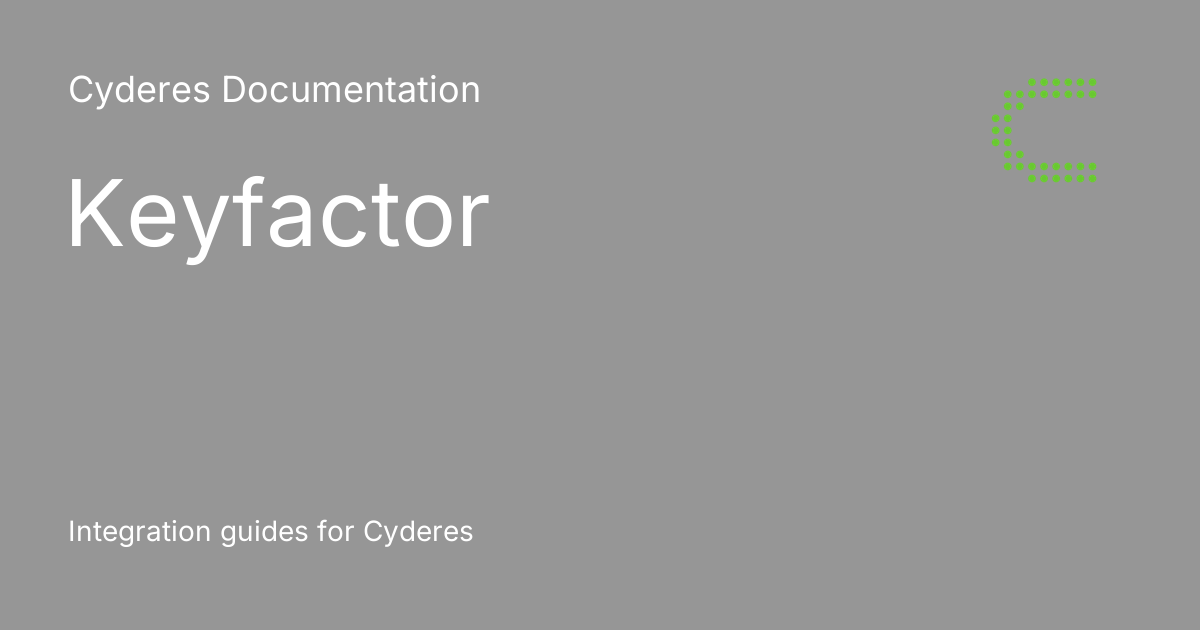 Keyfactor - Cyderes Documentation