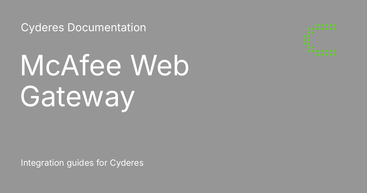 McAfee Web Gateway - Cyderes Documentation McAfee Web Gateway - Cyderes Documentation
