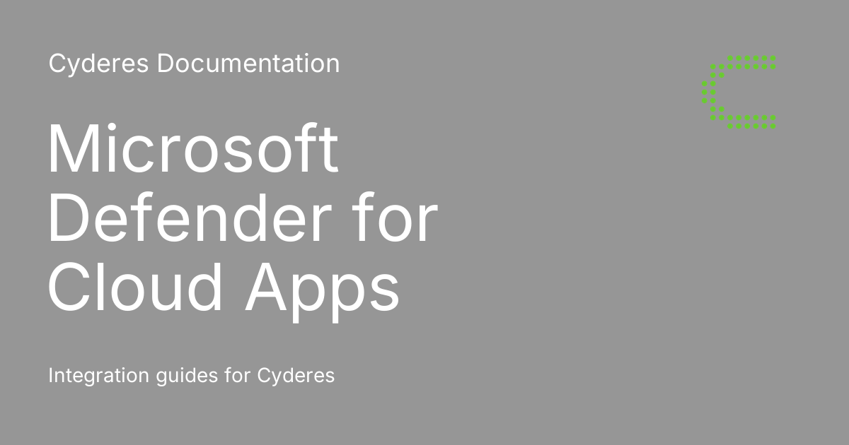 Microsoft Defender for Cloud Apps - Cyderes Documentation