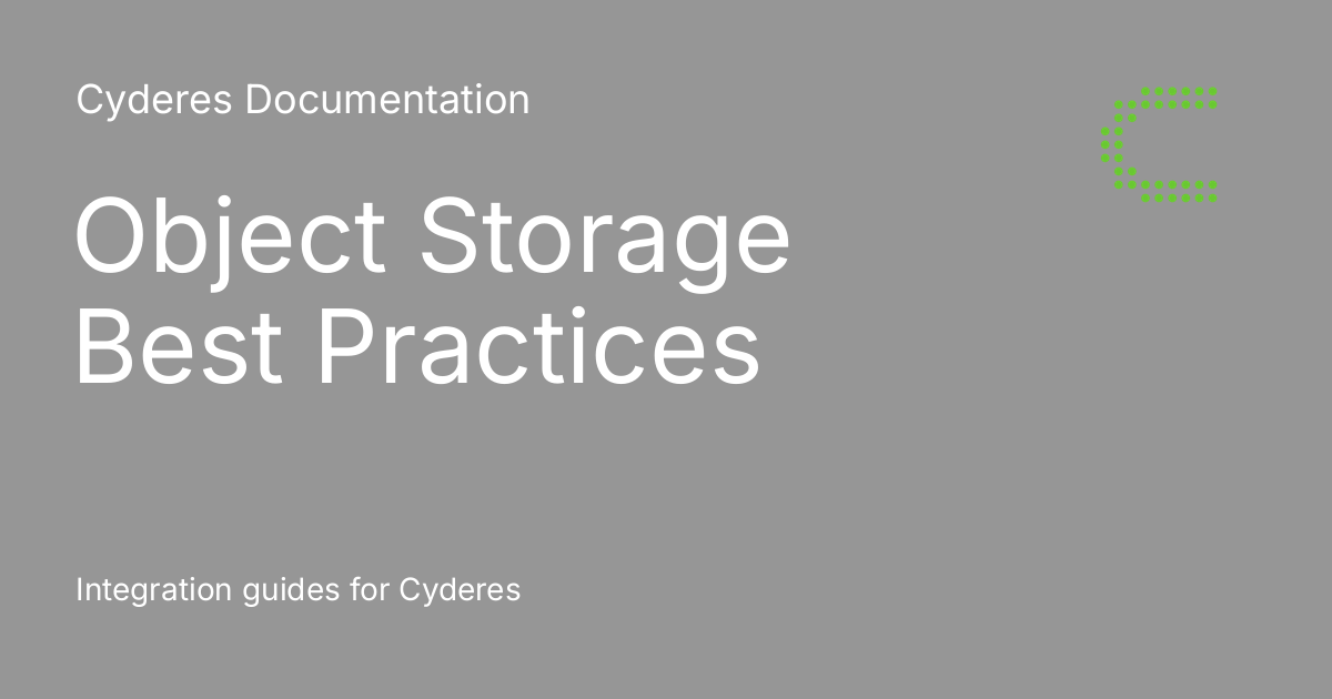 Object Storage Best Practices Cyderes Documentation