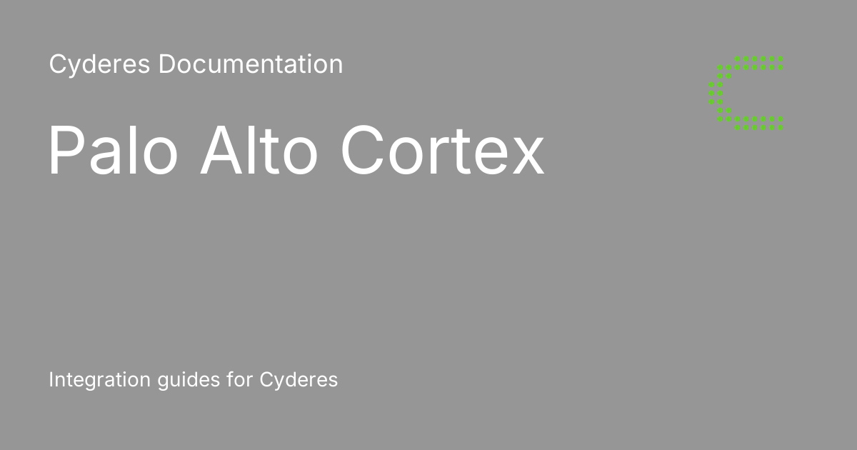 Palo Alto Cortex - Cyderes Documentation