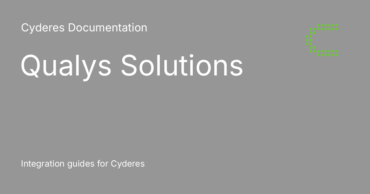 Qualys Solutions - Cyderes Documentation Qualys Solutions - Cyderes Documentation