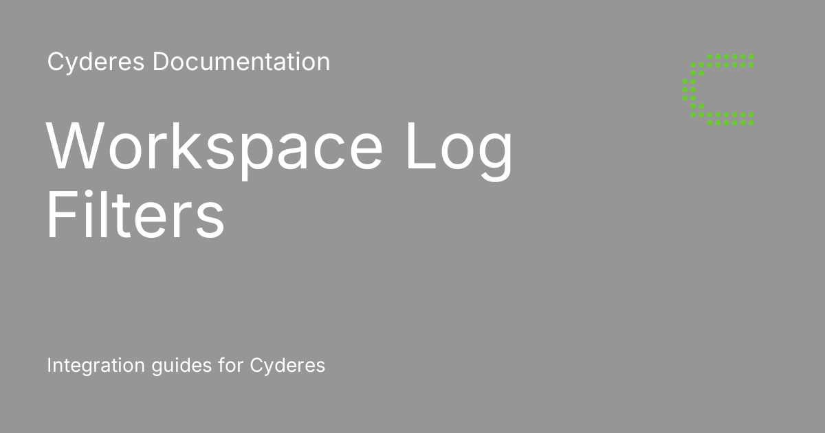 Workspace Log Filters - Cyderes Documentation