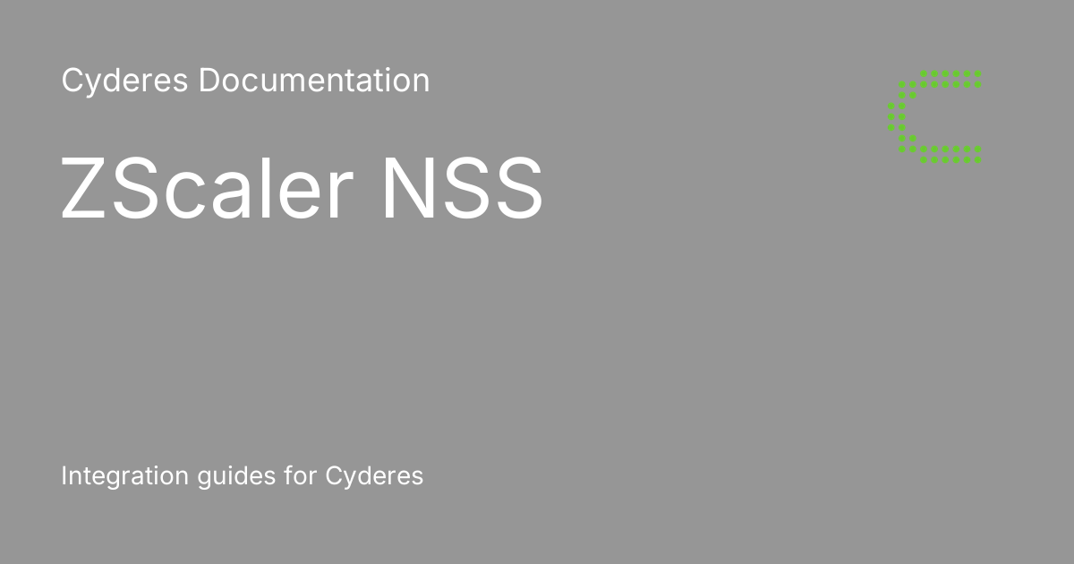 ZScaler NSS - Cyderes Documentation