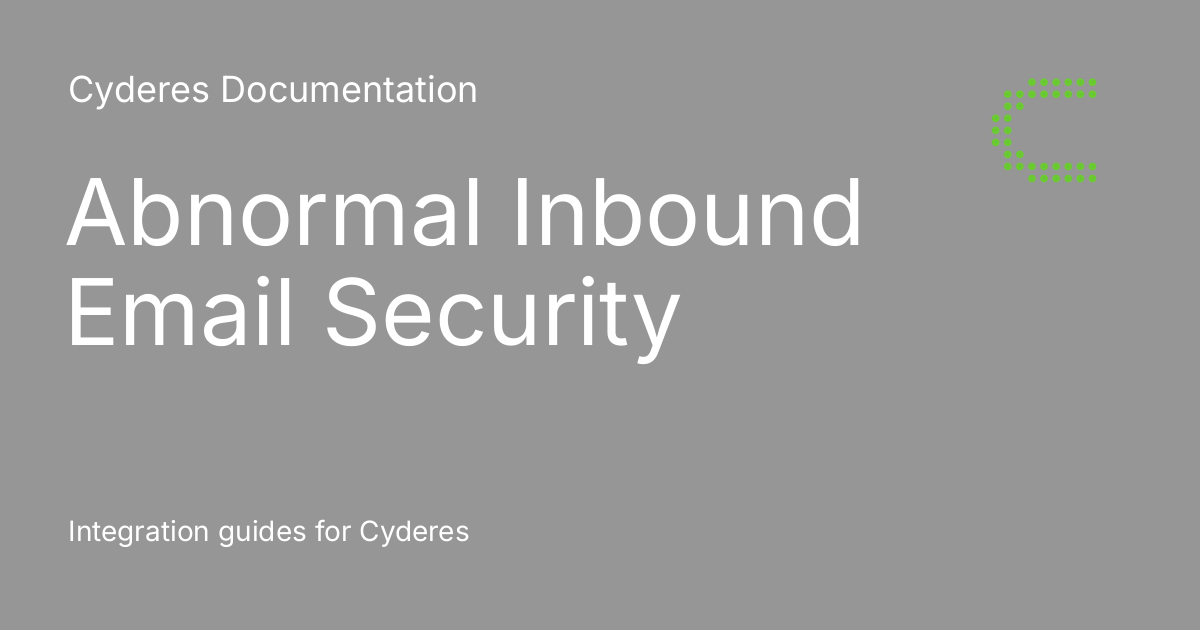 Abnormal Inbound Email Security Cyderes Documentation