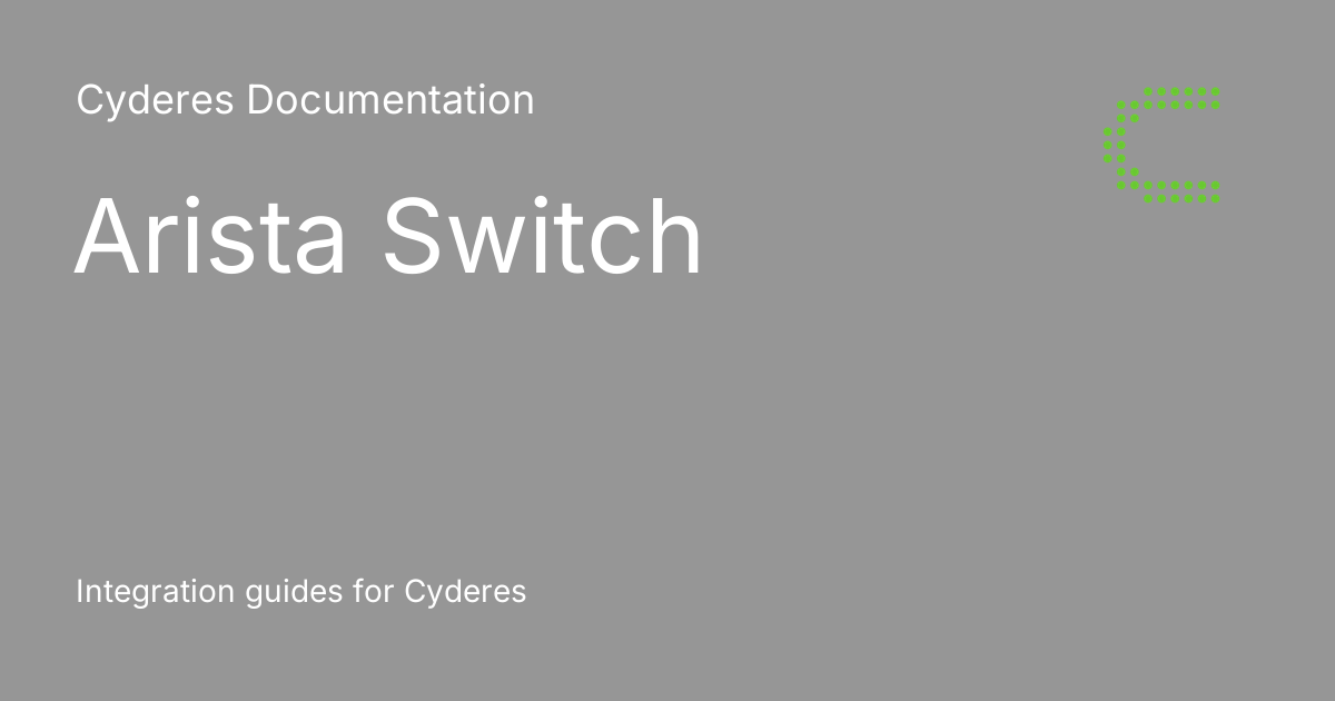 Arista Switch - Cyderes Documentation