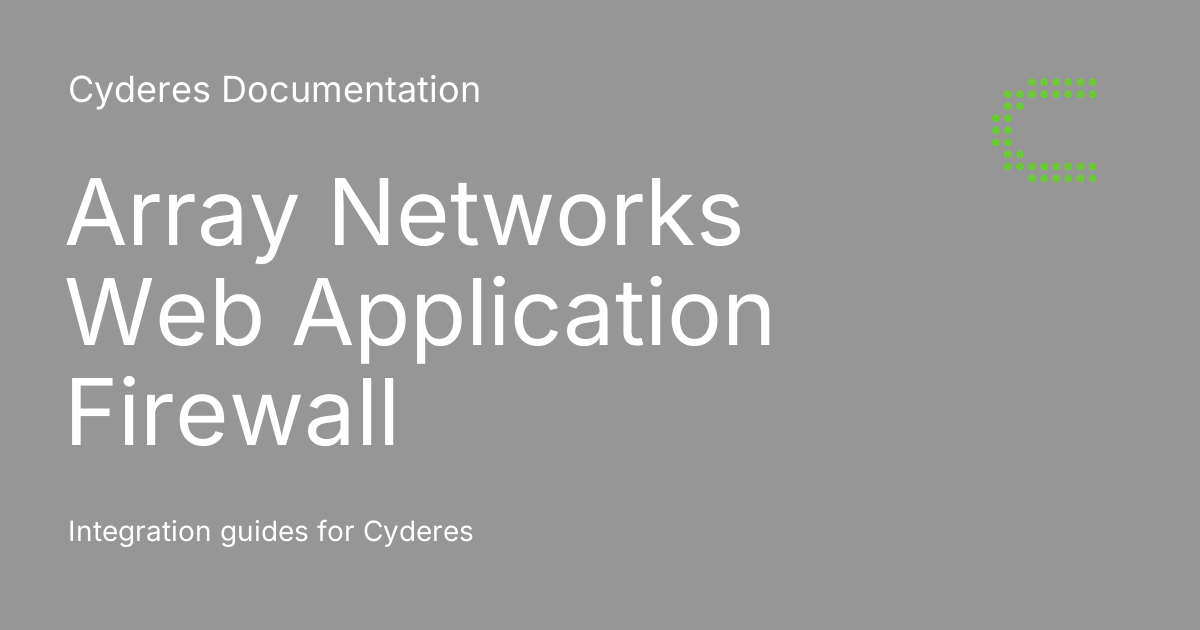Array Networks Web Application Firewall - Cyderes Documentation