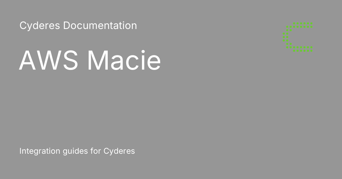 AWS Macie - Cyderes Documentation