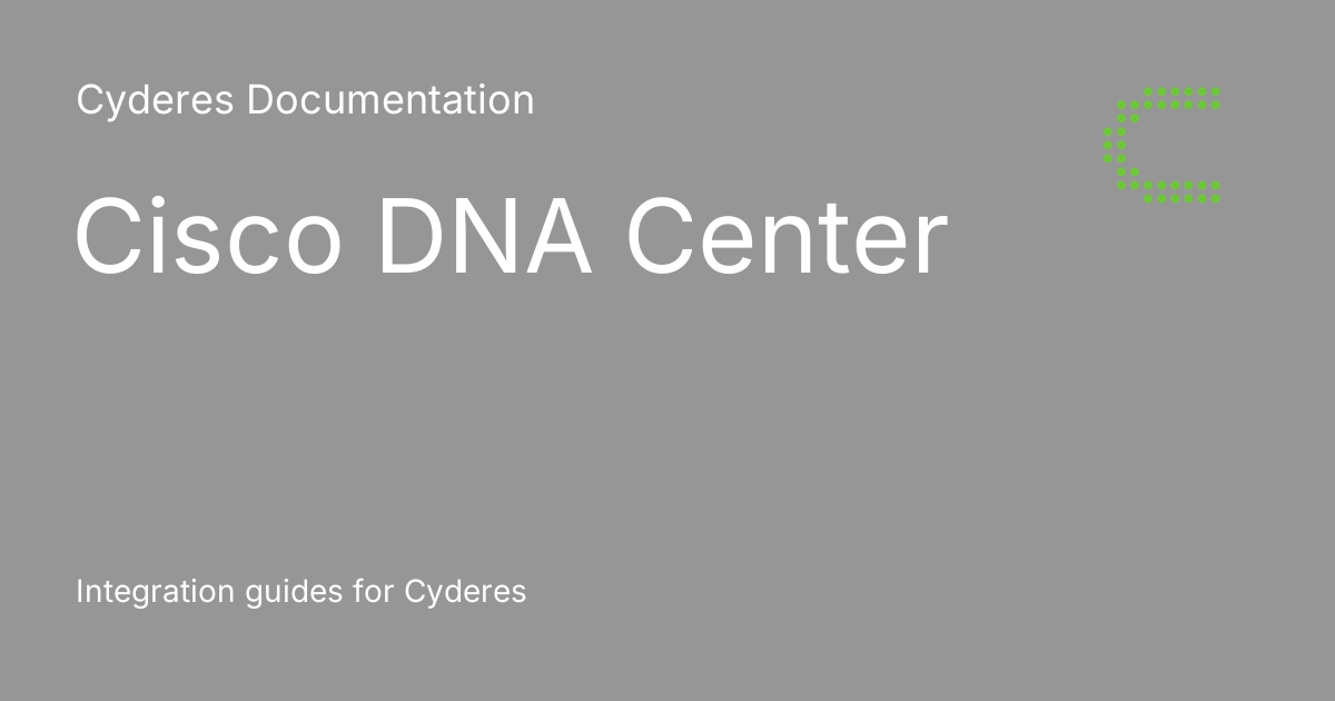 Cisco DNA Center - Cyderes Documentation