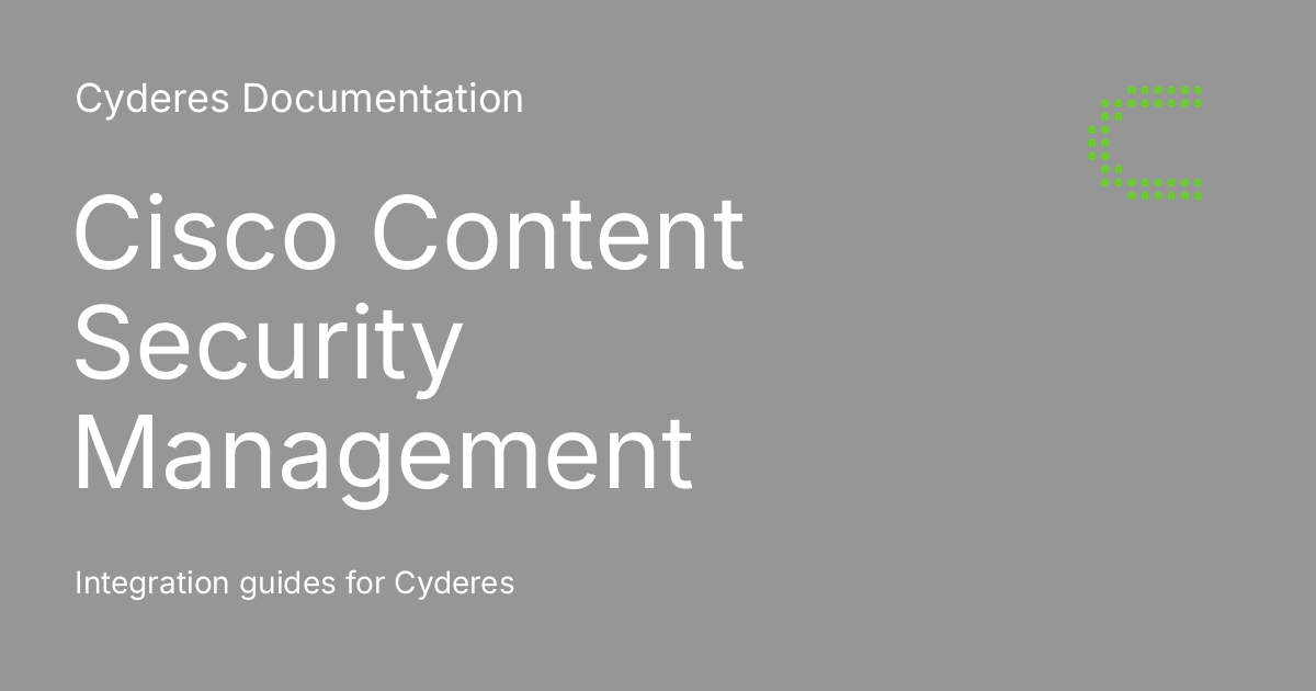 Cisco Content Security Management Appliance - Cyderes Documentation Cisco Content Security Management Appliance - Cyderes Documentation