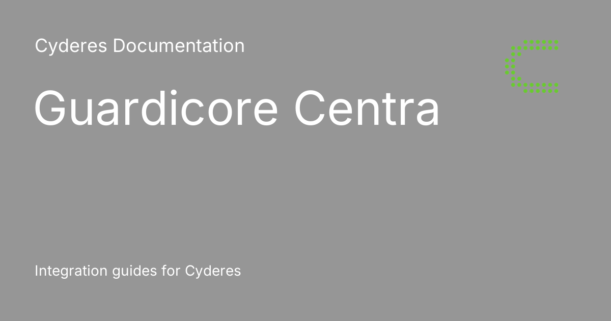 Guardicore Centra - Cyderes Documentation