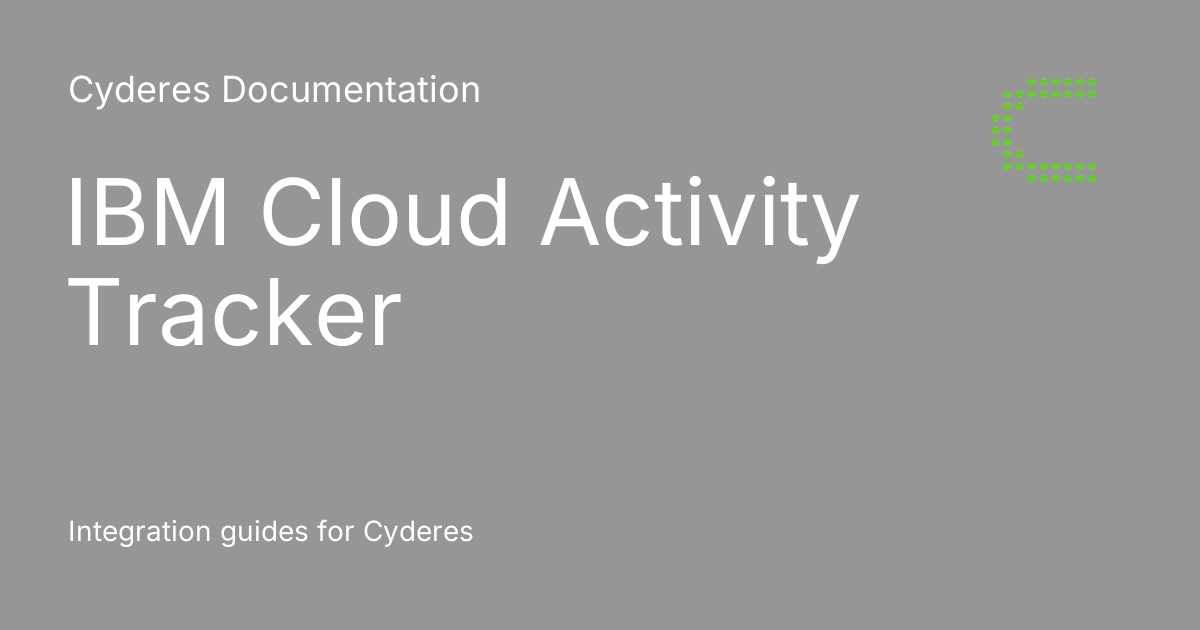 IBM Cloud Activity Tracker - Cyderes Documentation