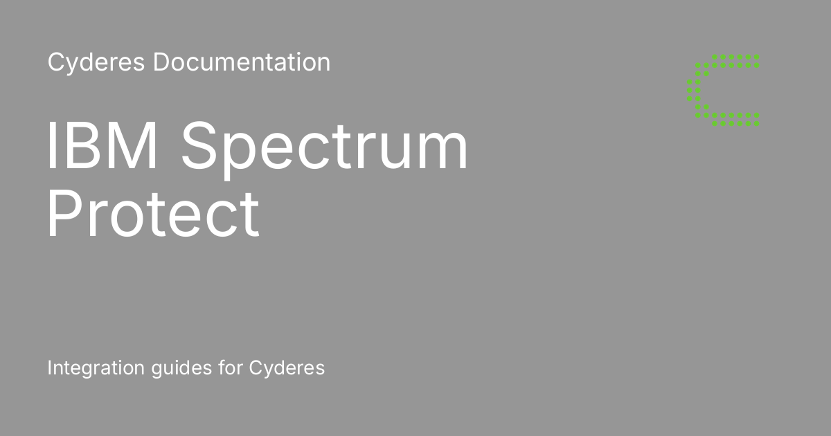 Ibm Spectrum Protect Cyderes Documentation