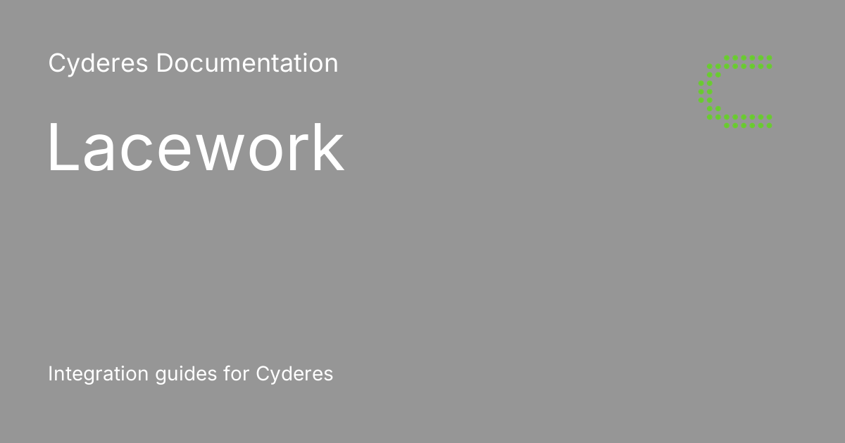 Lacework - Cyderes Documentation