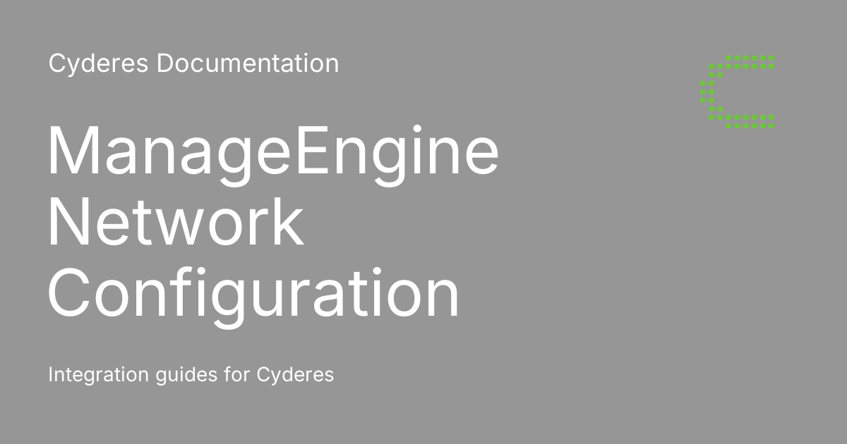 ManageEngine Network Configuration Management - Cyderes Documentation