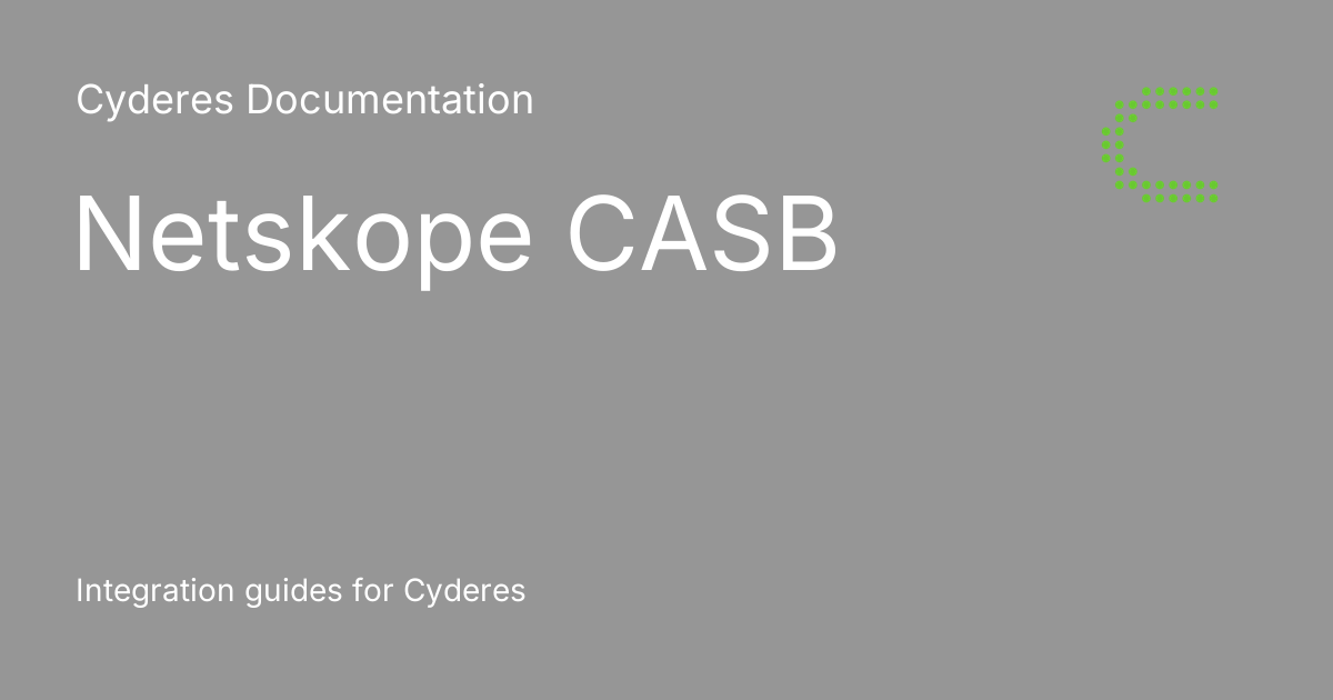 Netskope CASB - Cyderes Documentation