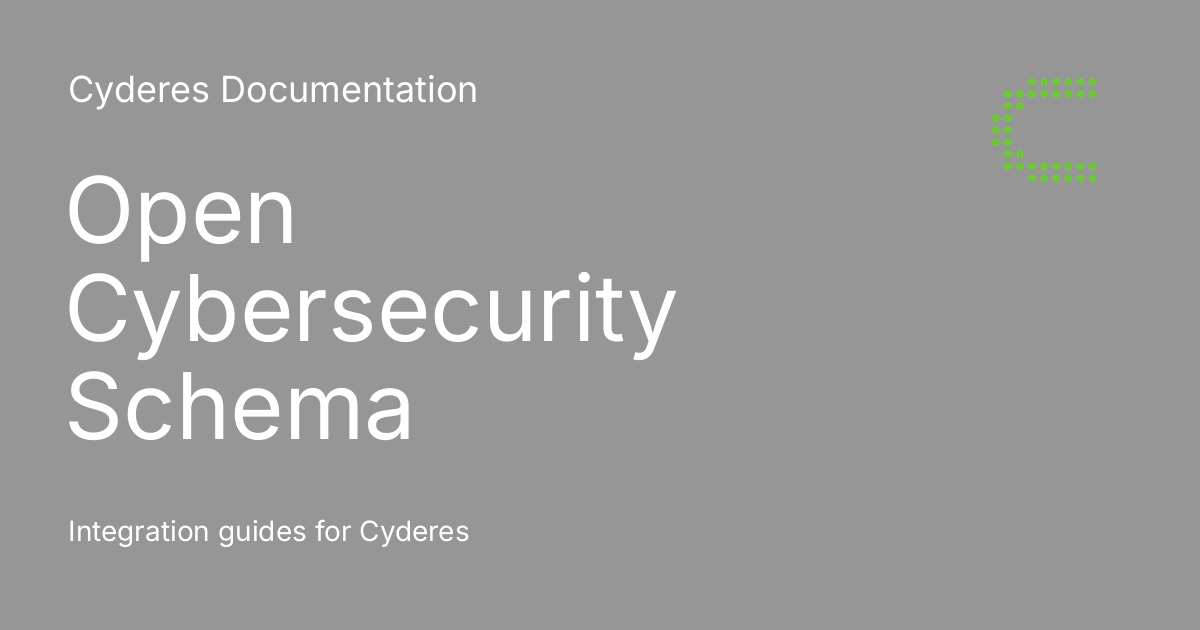 Open Cybersecurity Schema Framework Cyderes Documentation