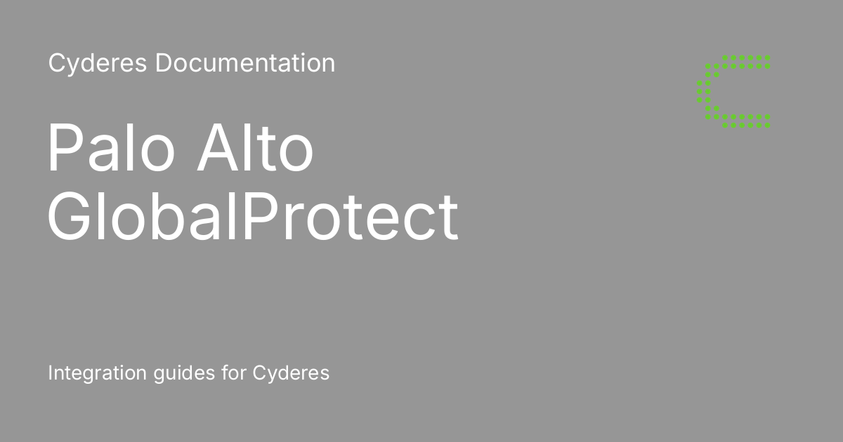 Palo Alto Globalprotect Cyderes Documentation