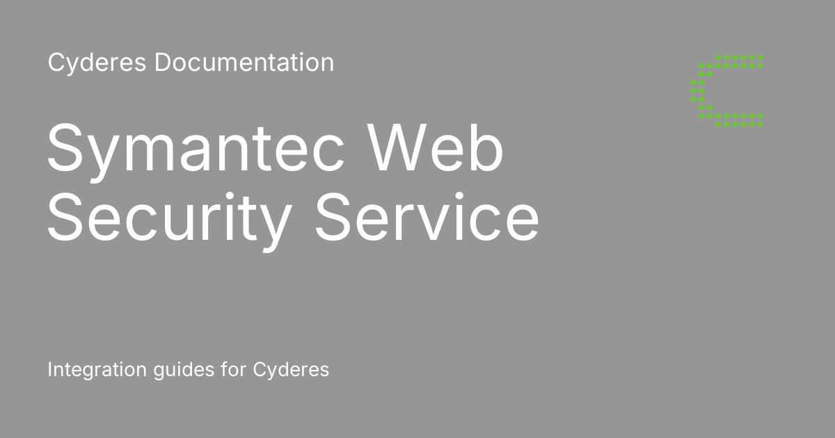 Symantec Web Security Service - Cyderes Documentation