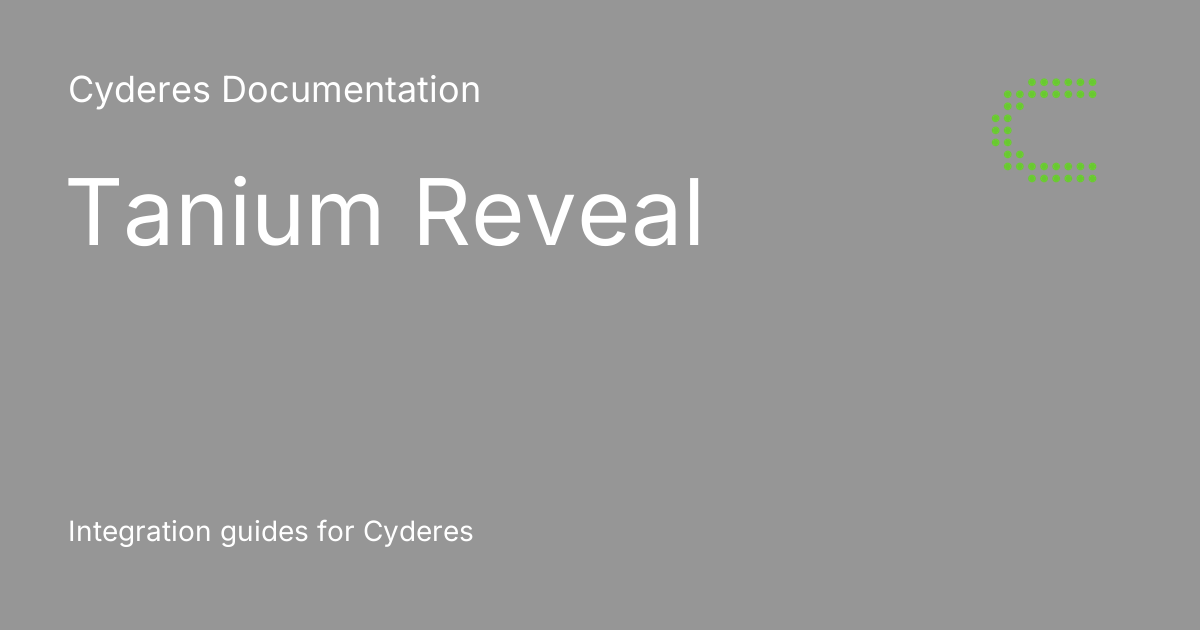 Tanium Reveal - Cyderes Documentation