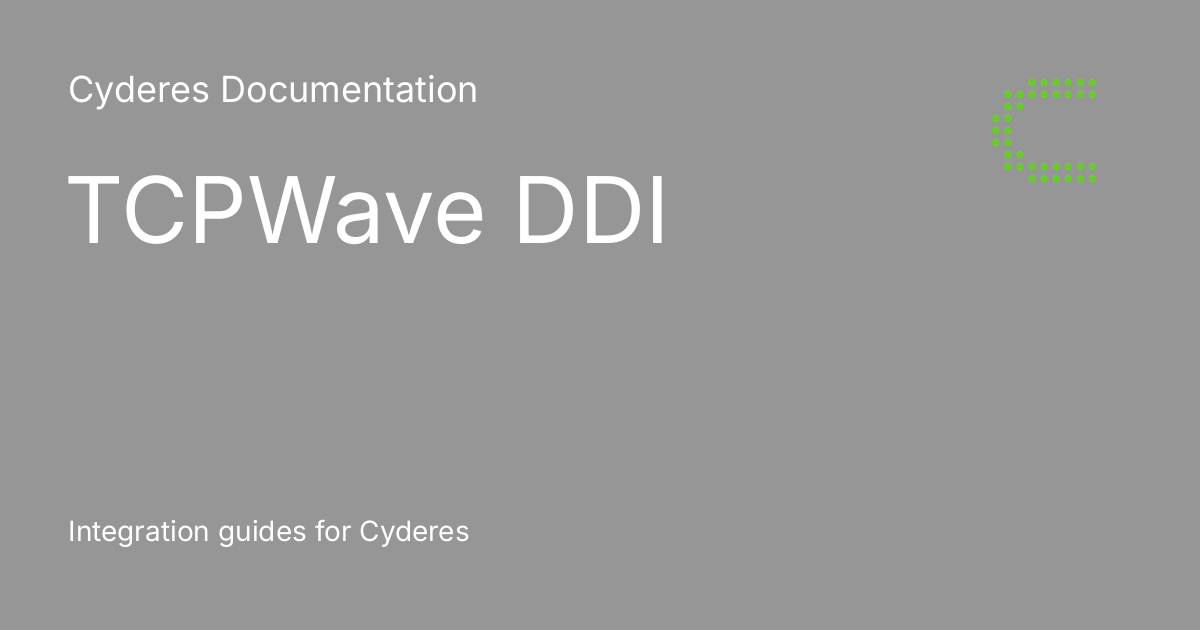 TCPWave DDI - Cyderes Documentation TCPWave DDI - Cyderes Documentation