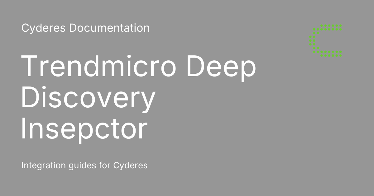 Trendmicro Deep Discovery Insepctor Cyderes Documentation