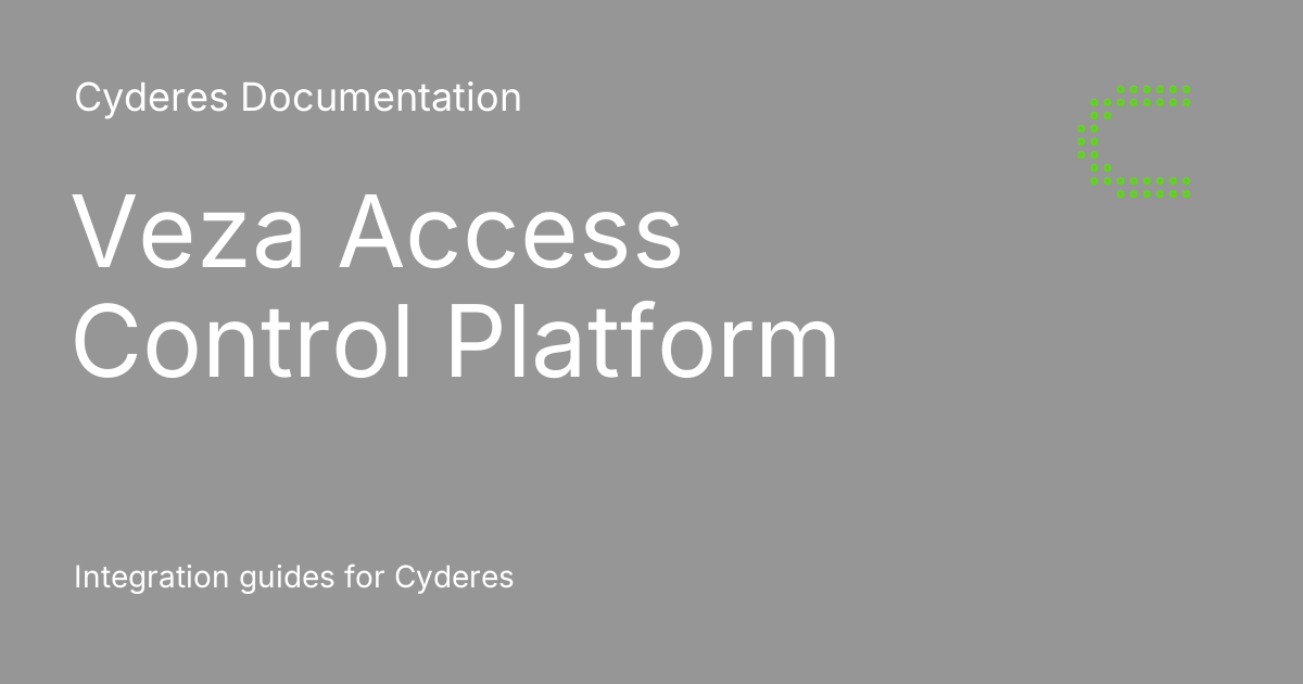 Veza Access Control Platform - Cyderes Documentation