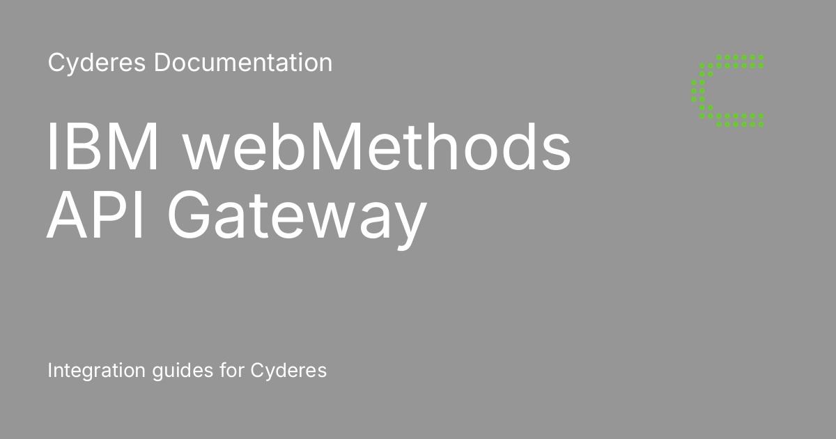 IBM webMethods API Gateway - Cyderes Documentation