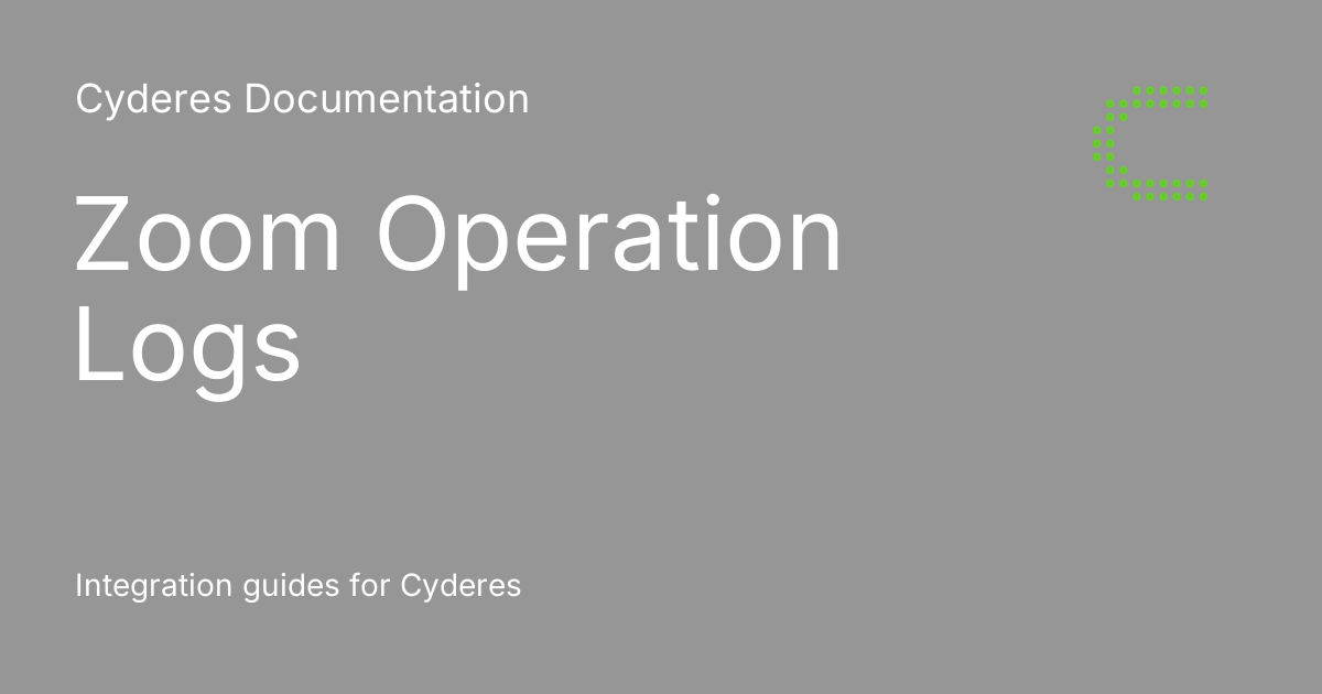 Zoom Operation Logs - Cyderes Documentation
