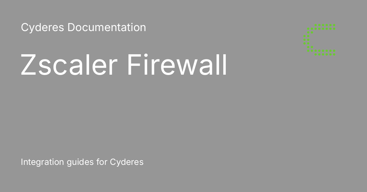 Zscaler Firewall Cyderes Documentation